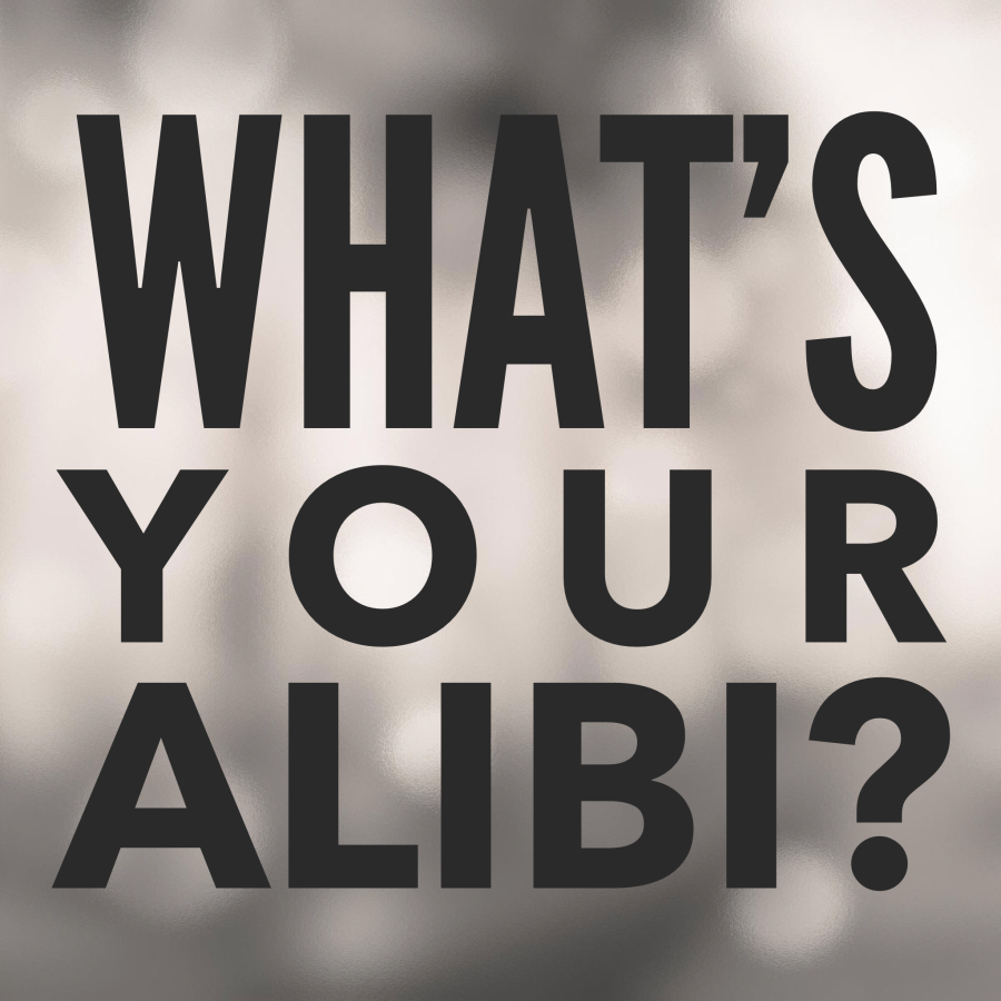 What’s Your Alibi?